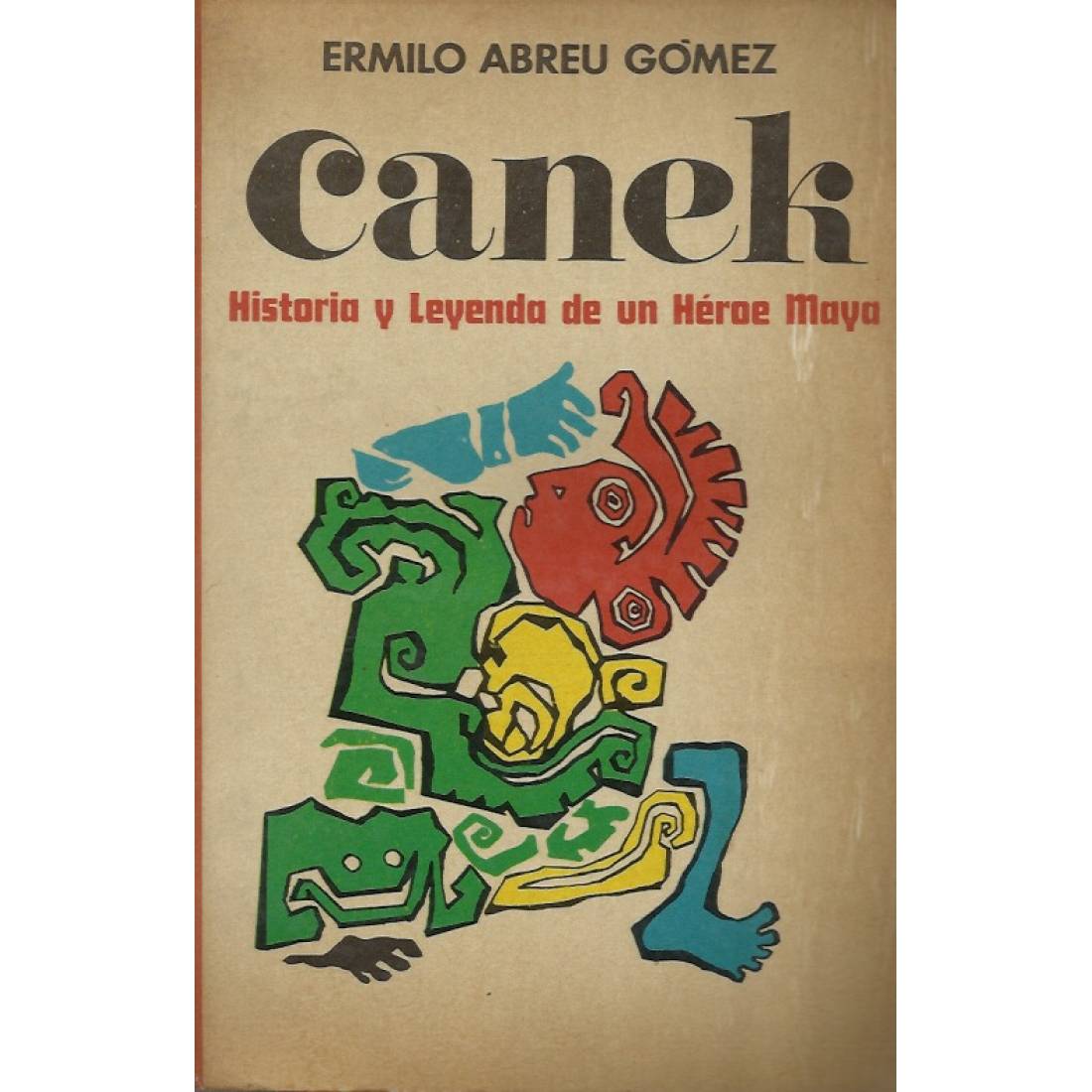 Canek Historia y leyenda de un heroe maya